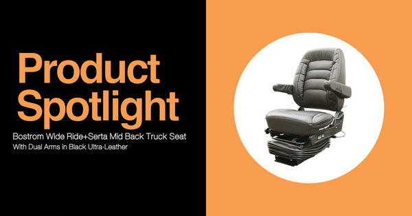 Product Spotlight: Bostrom Wide Ride+Serta Mid Back Truck Seat With Du